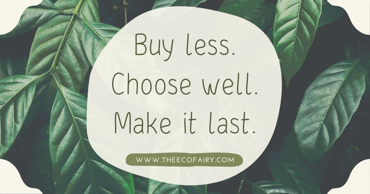 BUY Less, CHOOSE Well, Make it LAST – The Eco Fairy