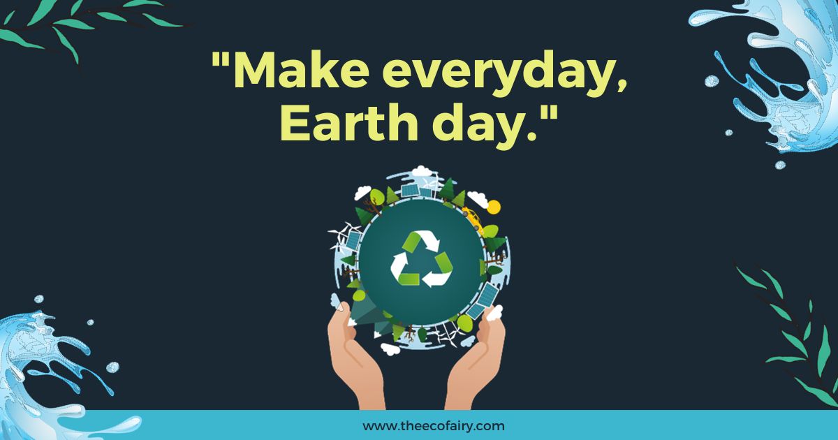 Make Everyday, Earth Day – The Eco Fairy